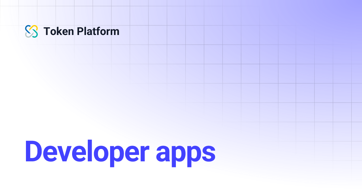 Developer apps | Token Platform