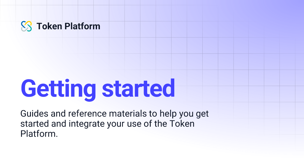 Getting started | Token Platform